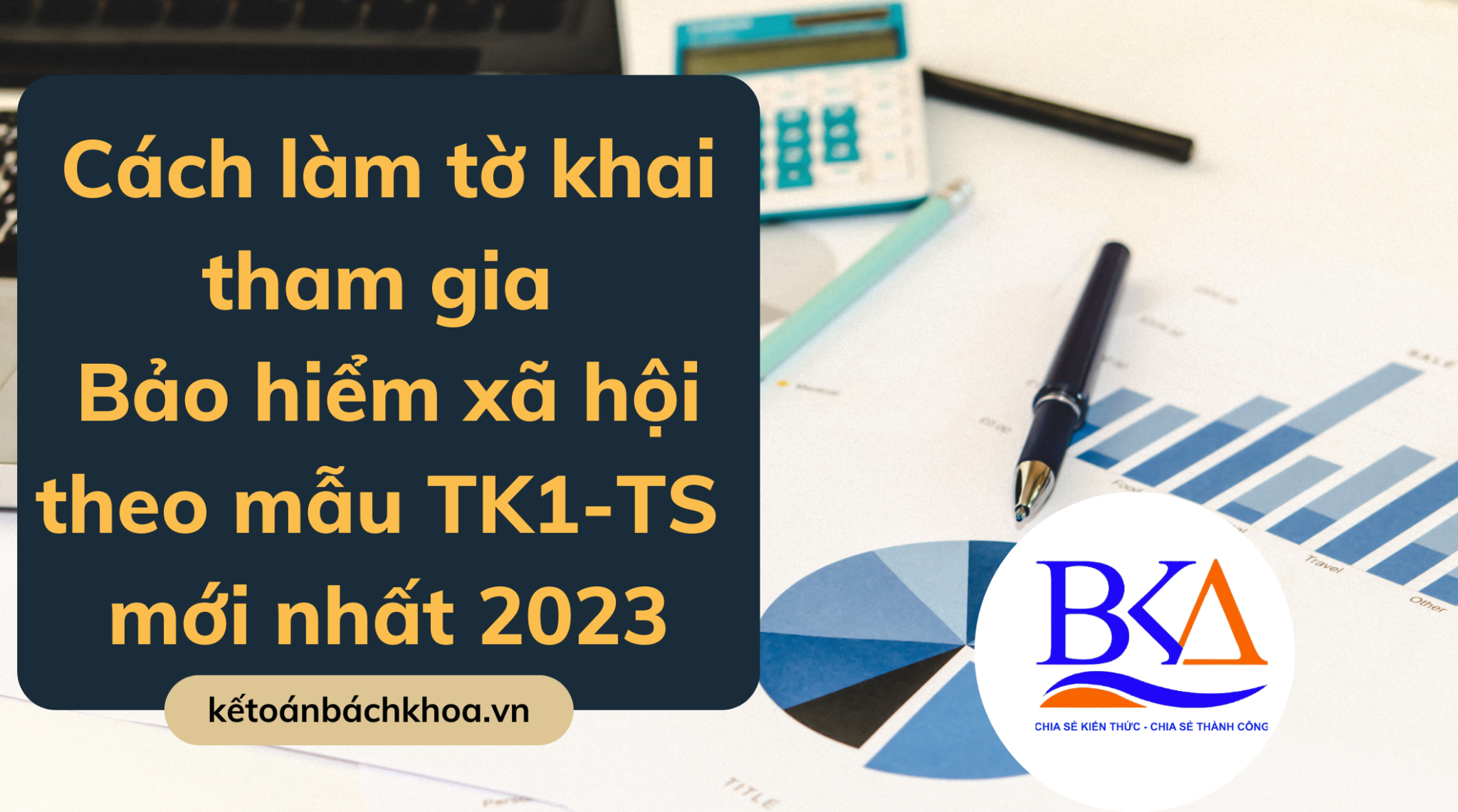 Cách làm tờ khai tham gia bảo hiểm xã hội theo mẫu TK1-TS mới nhất 2023